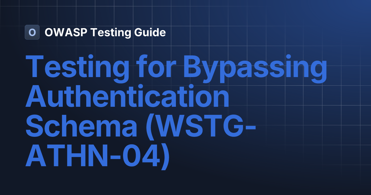 Testing For Bypassing Authentication Schema Wstg Athn 04 Owasp Testing Guide