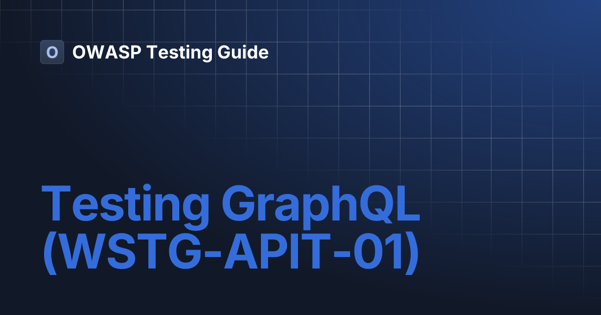 Testing GraphQL (WSTG-APIT-01) | OWASP Testing Guide