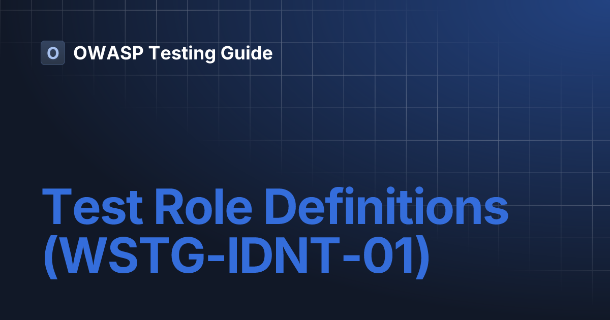 Test Role Definitions (WSTG-IDNT-01) | OWASP Testing Guide