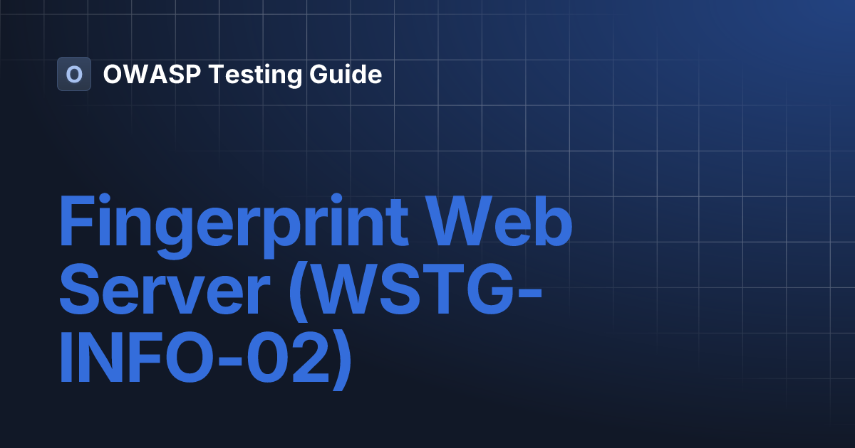 Fingerprint Web Server (WSTG-INFO-02) | OWASP Testing Guide