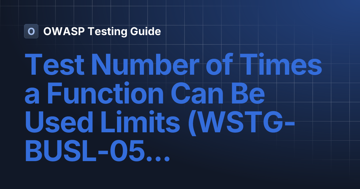 Test Number of Times a Function Can Be Used Limits (WSTG-BUSL-05 ...