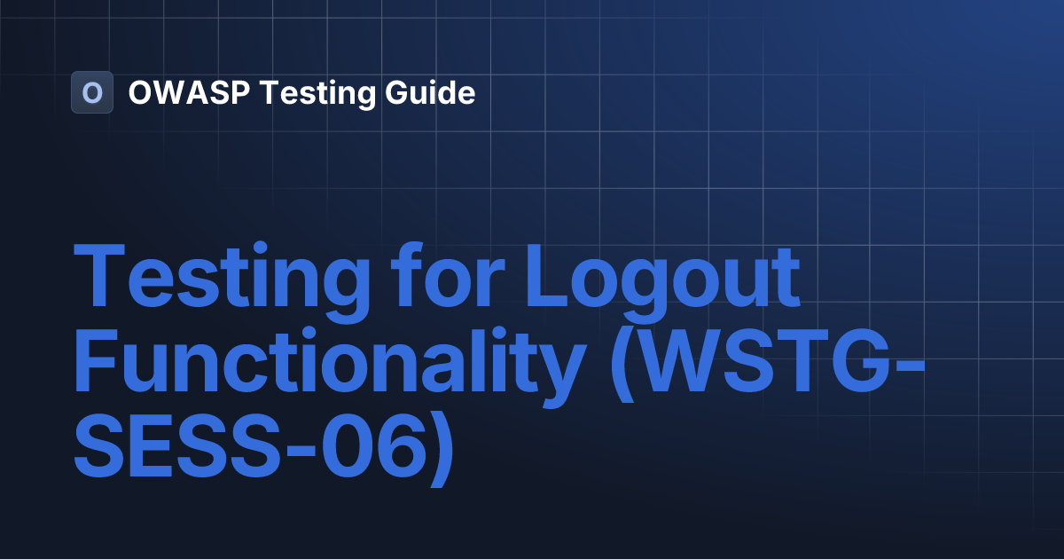 Testing for Logout Functionality (WSTG-SESS-06) | OWASP Testing Guide