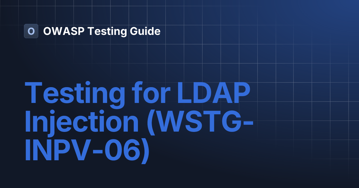 Testing for LDAP Injection (WSTG-INPV-06) | OWASP Testing Guide