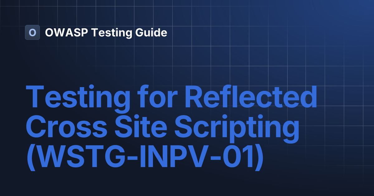 Testing For Reflected Cross Site Scripting Wstg Inpv 01 Owasp Testing Guide