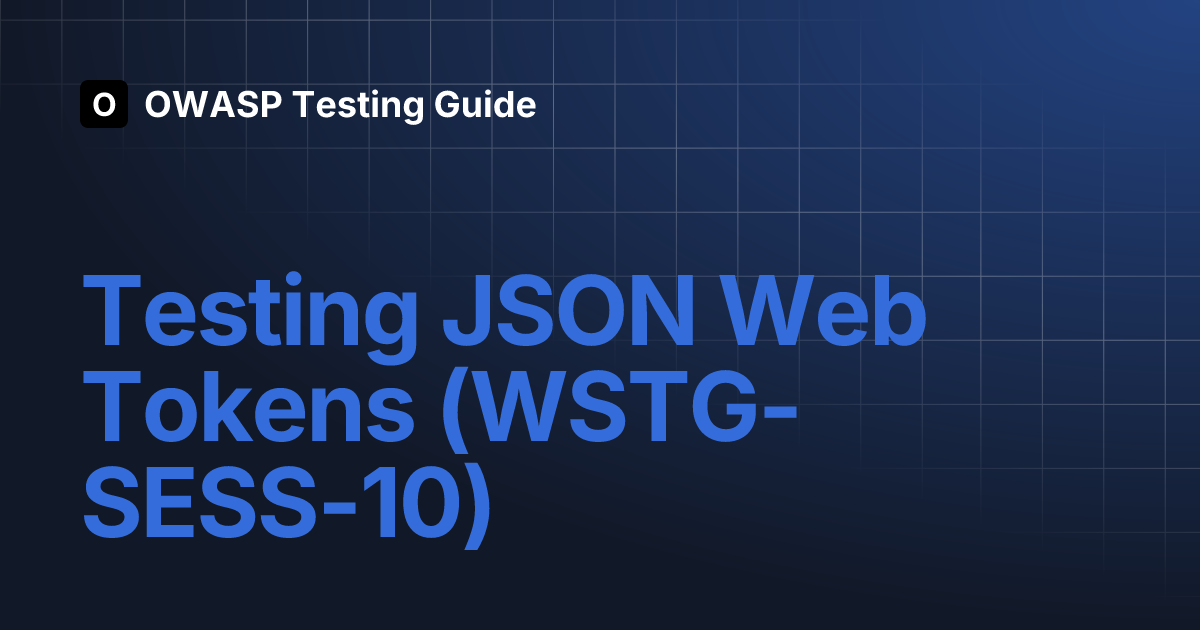 Testing Json Web Tokens Wstg Sess 10 Owasp Testing Guide