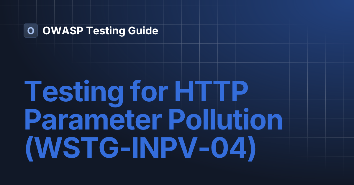 Testing for HTTP Parameter Pollution (WSTG-INPV-04) | OWASP Testing Guide