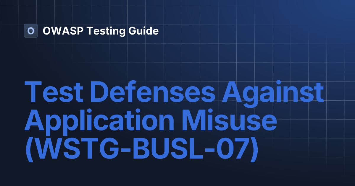 Test Defenses Against Application Misuse (WSTG-BUSL-07) | OWASP Testing ...