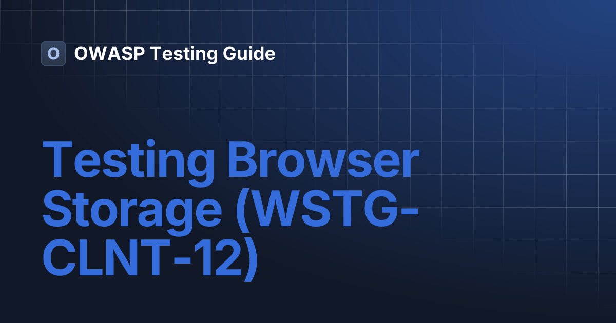 Testing Browser Storage (WSTG-CLNT-12) | OWASP Testing Guide