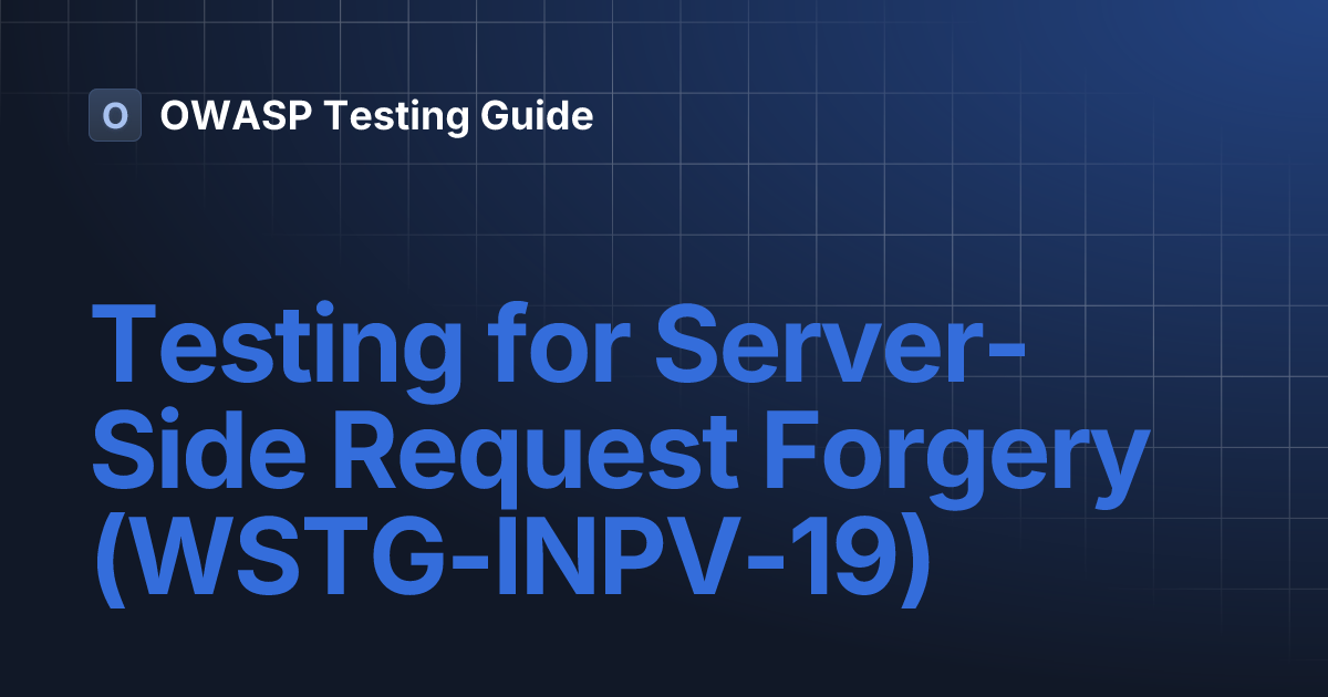 Testing for Server-Side Request Forgery (WSTG-INPV-19) | OWASP Testing ...