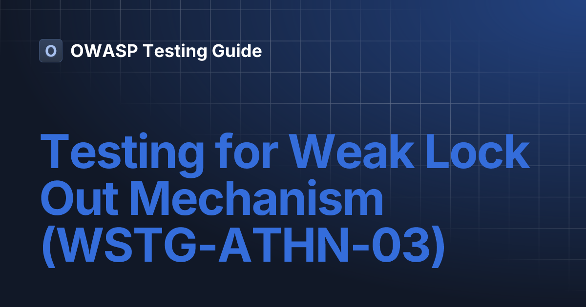 Testing for Weak Lock Out Mechanism (WSTG-ATHN-03) | OWASP Testing Guide