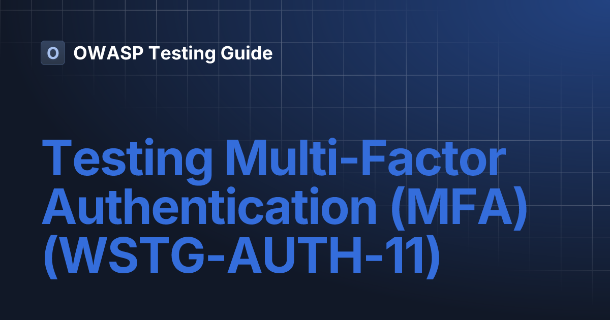 Testing Multi Factor Authentication Mfa Wstg Auth 11 Owasp Testing Guide