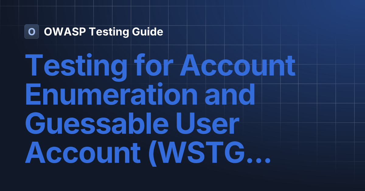 Testing For Account Enumeration And Guessable User Account Wstg Idnt 04 Owasp Testing Guide