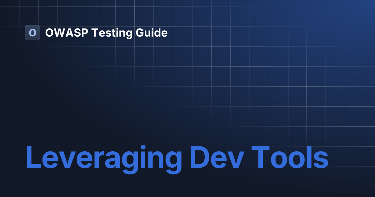 Leveraging Dev Tools | OWASP Testing Guide