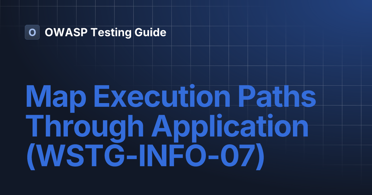 Map Execution Paths Through Application (WSTG-INFO-07) | OWASP Testing ...