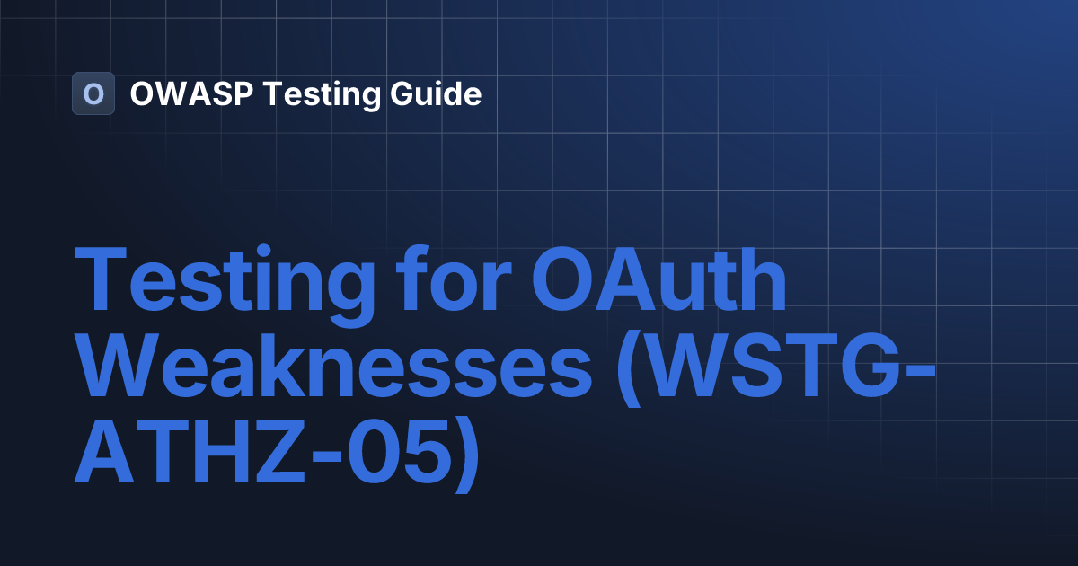 Testing for OAuth Weaknesses (WSTG-ATHZ-05) | OWASP Testing Guide