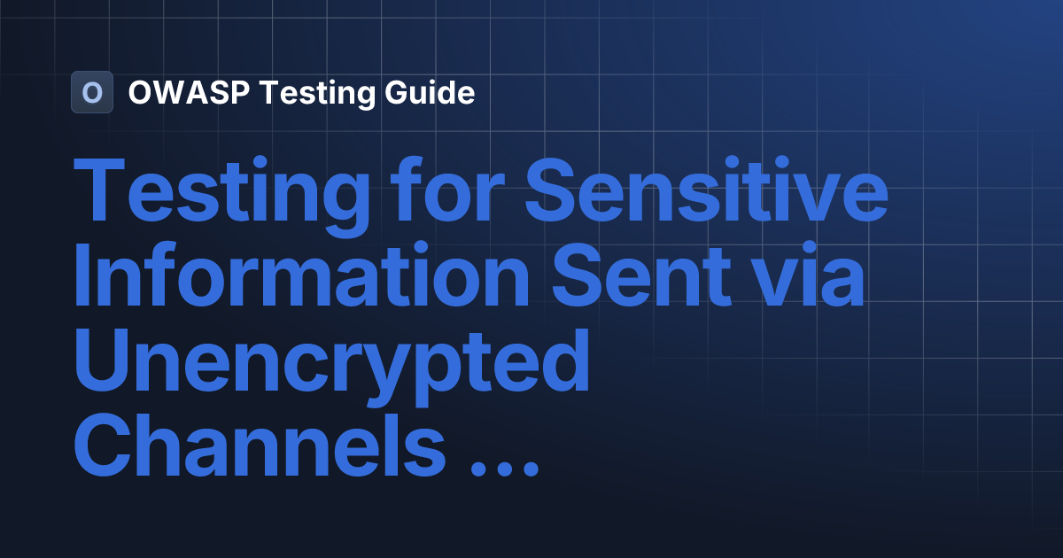 Testing for Sensitive Information Sent via Unencrypted Channels (WSTG ...