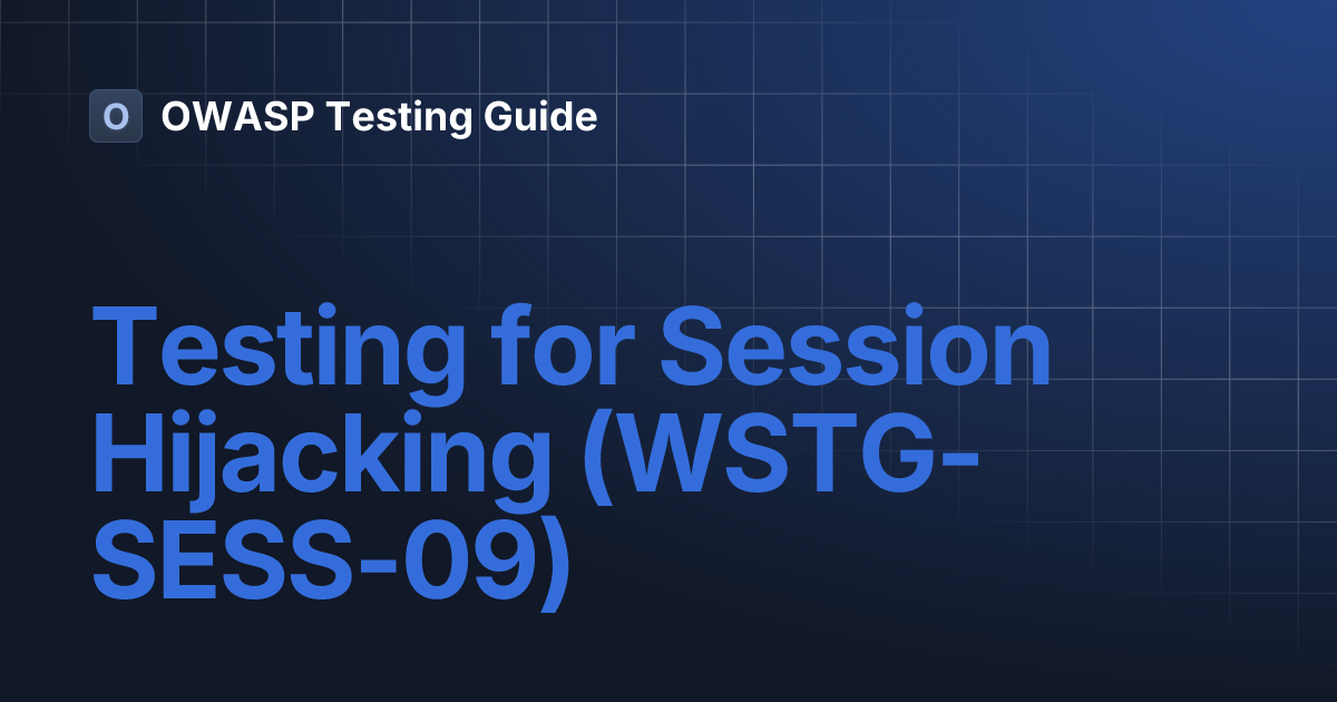 Testing For Session Hijacking Wstg Sess 09 Owasp Testing Guide