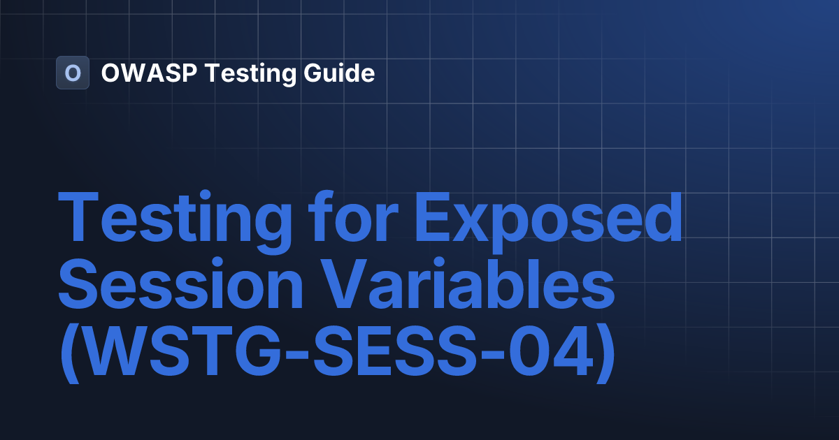 Testing For Exposed Session Variables Wstg Sess 04 Owasp Testing Guide