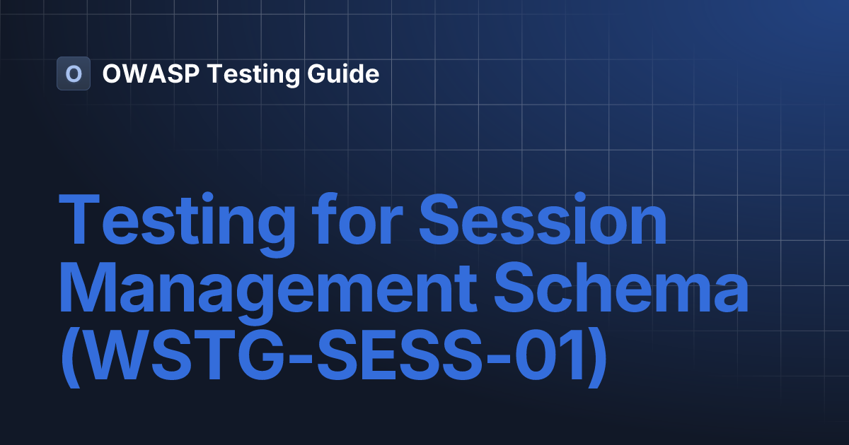 Testing for Session Management Schema (WSTG-SESS-01) | OWASP Testing Guide