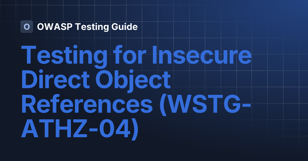 Testing for Insecure Direct Object References (WSTG-ATHZ-04) | OWASP ...