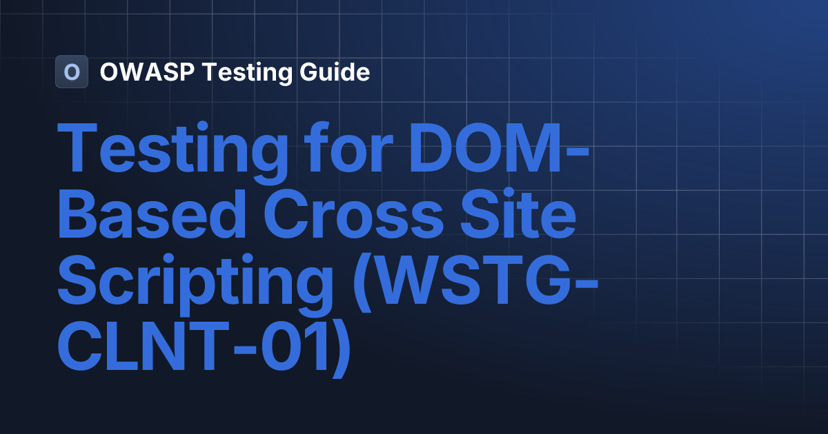 Testing for DOM-Based Cross Site Scripting (WSTG-CLNT-01) | OWASP ...