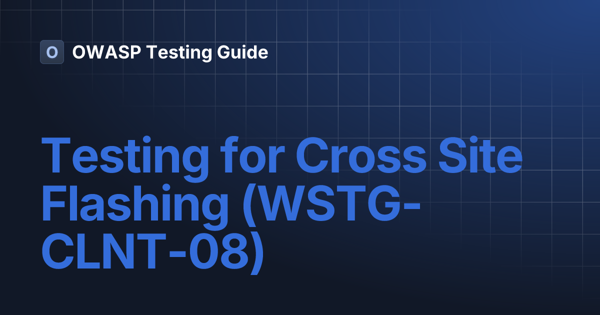 Testing for Cross Site Flashing (WSTG-CLNT-08) | OWASP Testing Guide